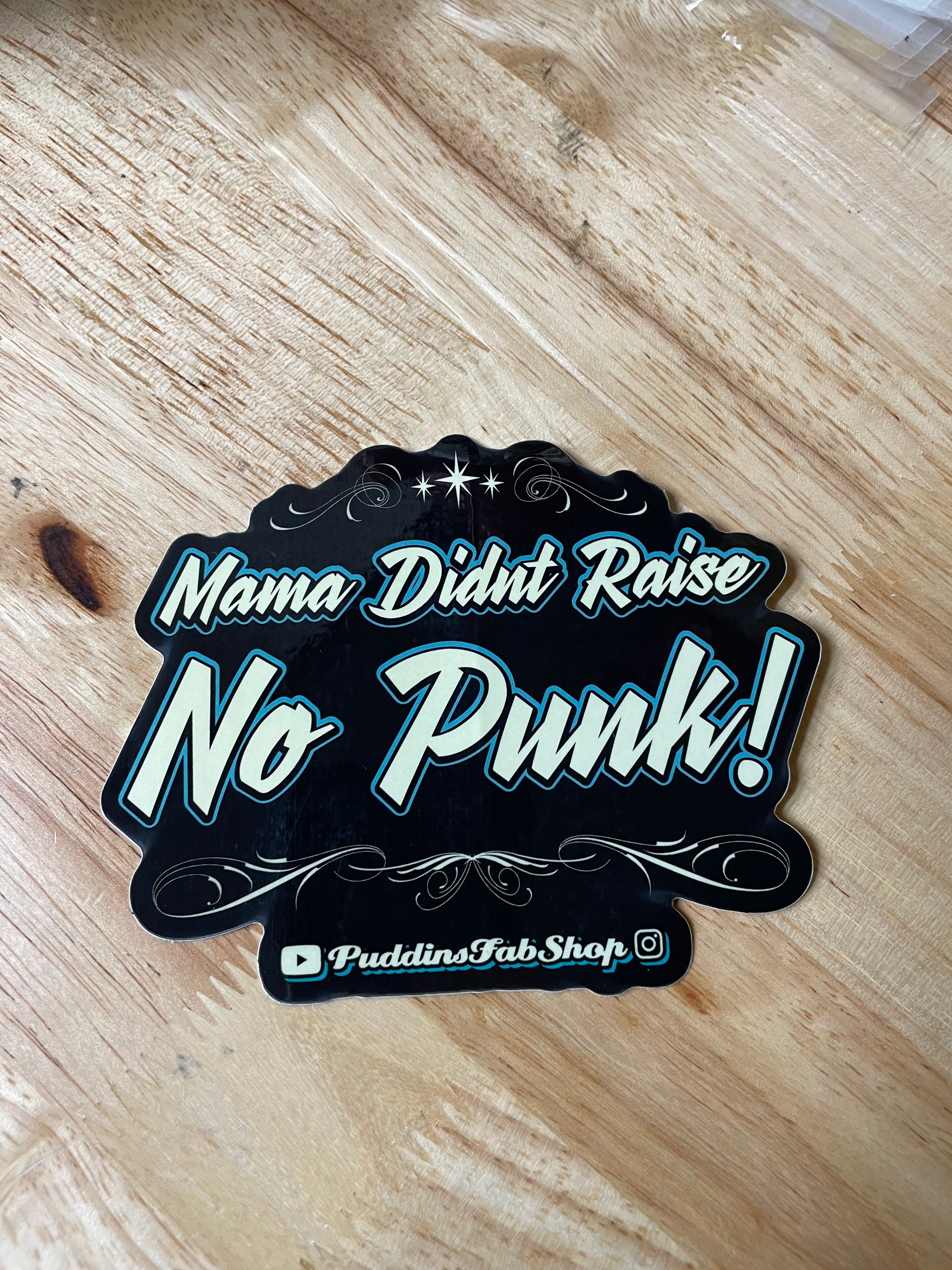 *Mama Didn't Raise No Punk Sticker – Puddin's Fab Shop